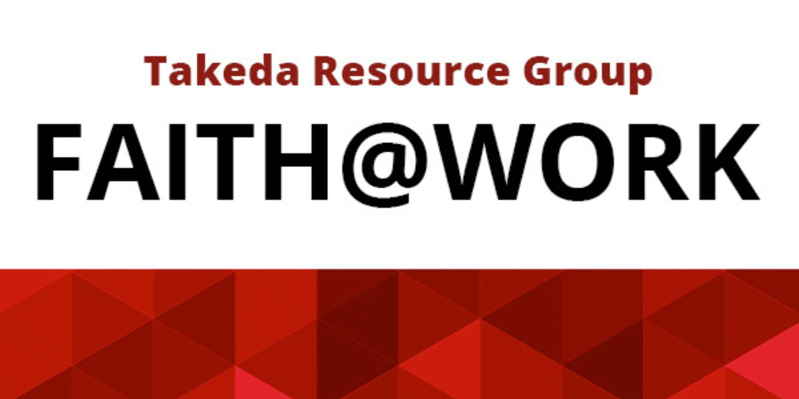 Takeda Resource Group: Faith@Work