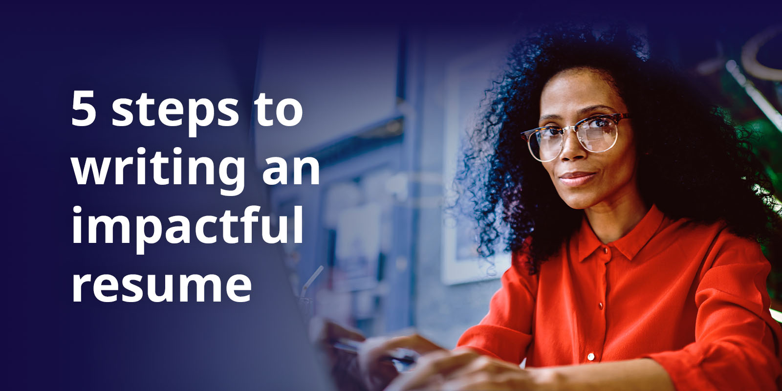 5 steps to crafting an impactful resume for a CRA