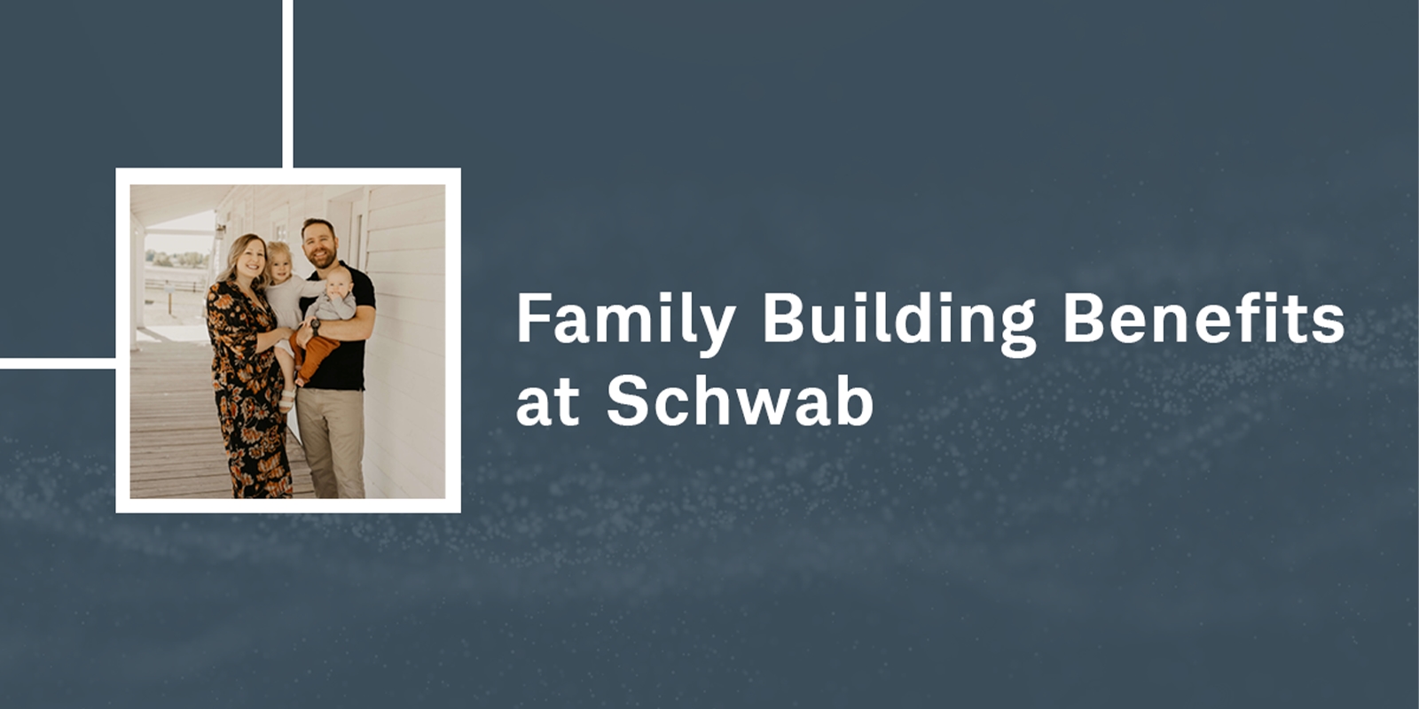 Family Building Benefits Spotlight | Schwab Jobs